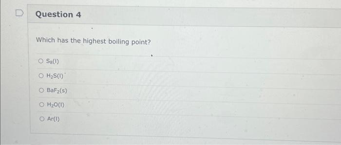 Solved Which has the highest boiling point? \\( | Chegg.com
