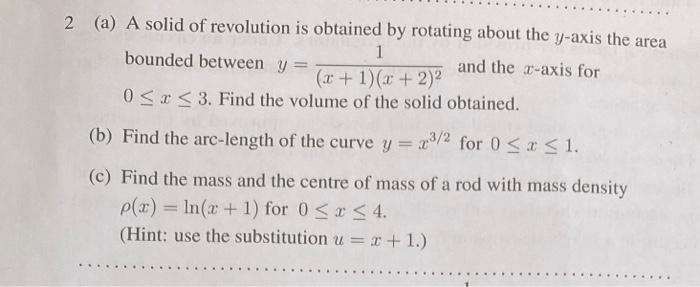 Solved 2 (a) A solid of revolution is obtained by rotating | Chegg.com