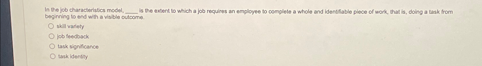 Solved In the job characteristics model, is the extent to | Chegg.com