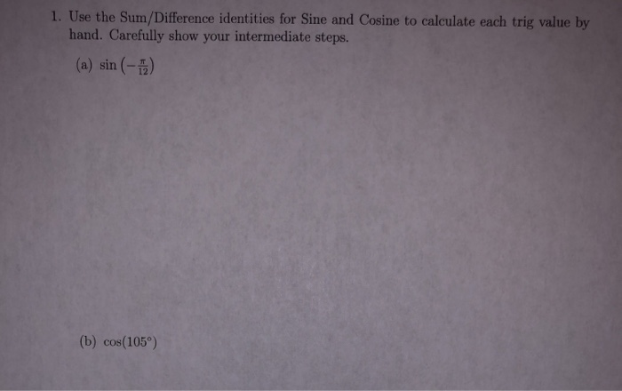Solved 1. Use the Sum/Difference identities for Sine and | Chegg.com
