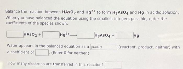 Solved Balance the reaction between HAsO2 and Hg2+ to form | Chegg.com