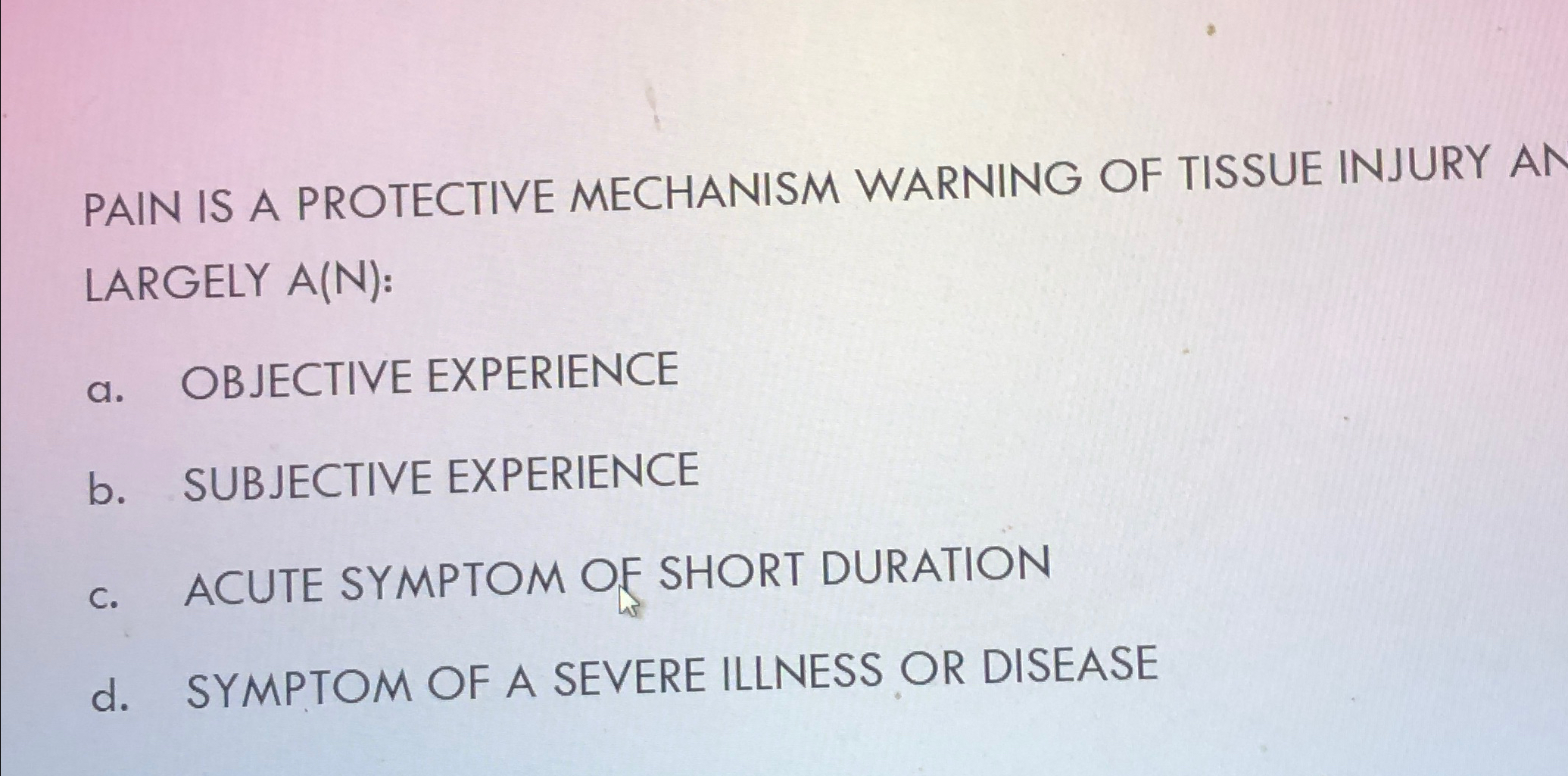 Solved PAIN IS A PROTECTIVE MECHANISM WARNING OF TISSUE | Chegg.com