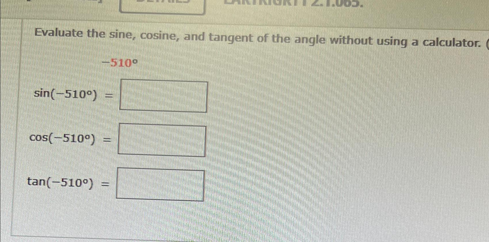 Solved Evaluate the sine, ﻿cosine, and tangent of the angle | Chegg.com