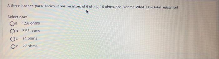 Solved A three branch parallel circuit has resistors of 6 | Chegg.com