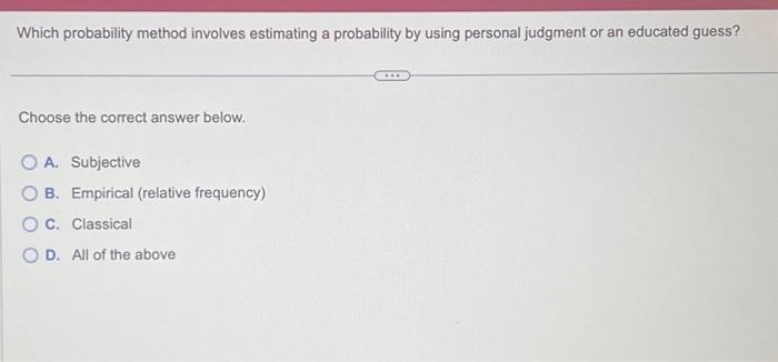 Solved Which probability method involves estimating a | Chegg.com