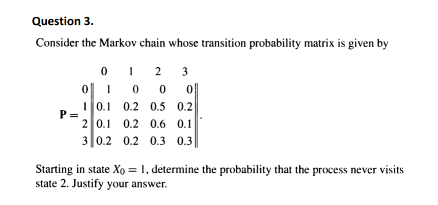 Solved Consider the Markov chain whose transition | Chegg.com