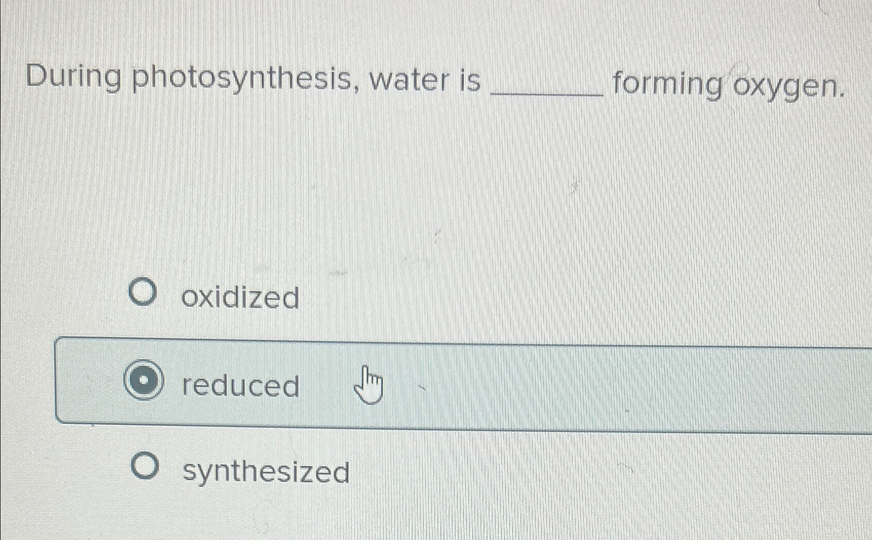 Solved During photosynthesis, water is forming | Chegg.com