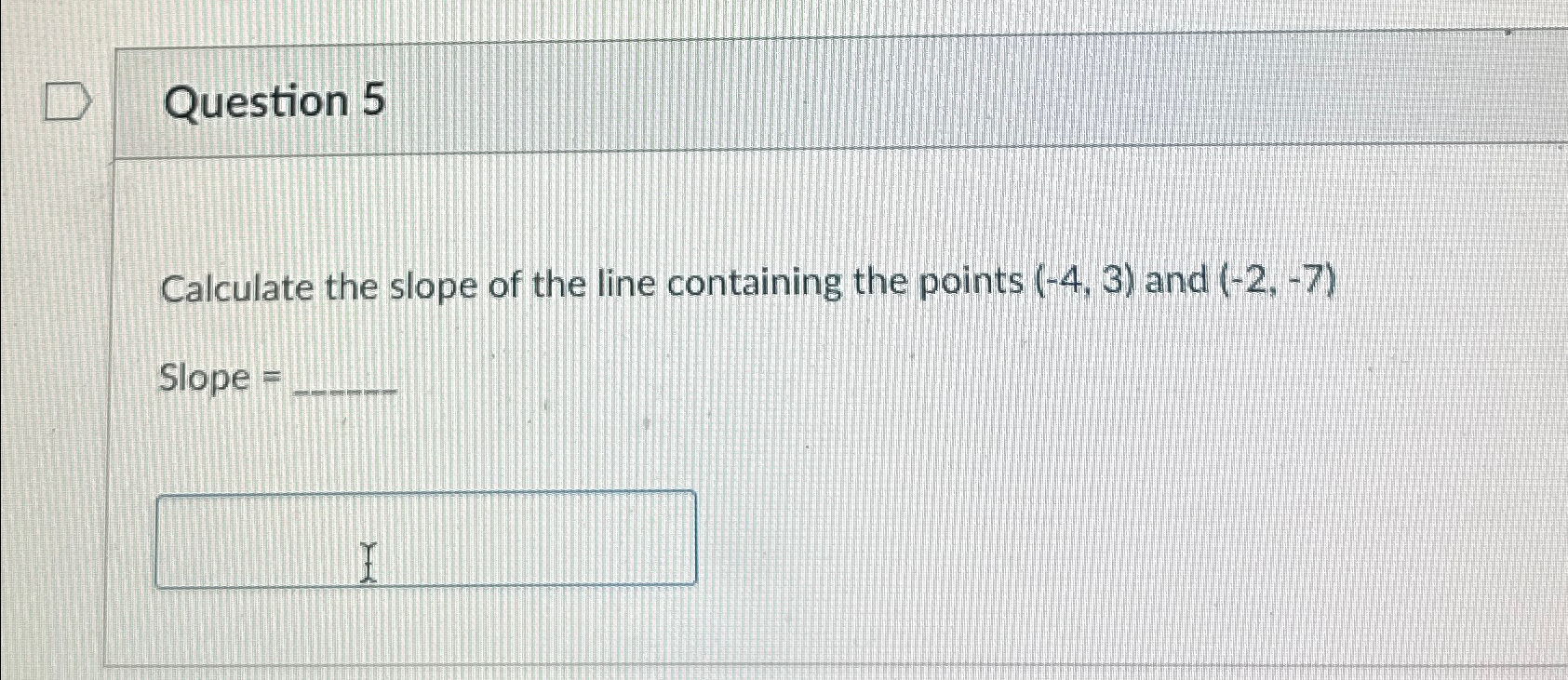 Solved Question 5Calculate the slope of the line containing | Chegg.com