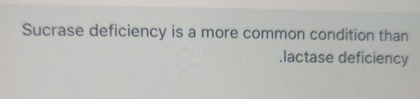 Solved Sucrase deficiency is a more common condition than | Chegg.com