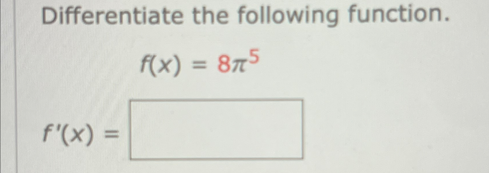 Solved Differentiate the following function.f(x)=8π5f'(x)= | Chegg.com