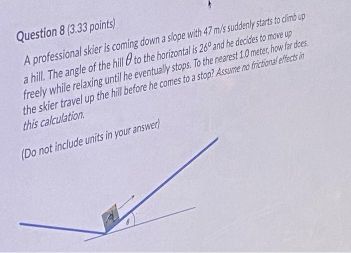 Solved Question 8 (3.33 points) A professional skier is | Chegg.com