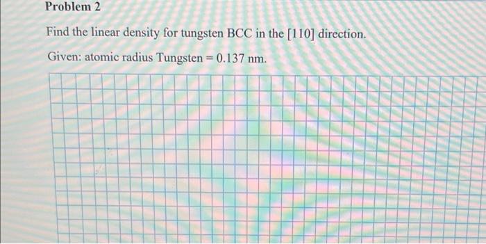 Solved Find the linear density for tungsten BCC in the [110] | Chegg.com