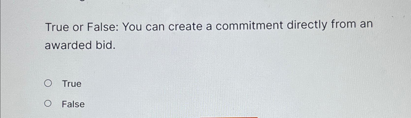 Solved True or False: You can create a commitment directly | Chegg.com