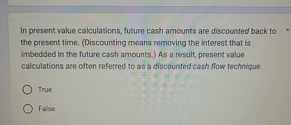 Solved In present value calculations, future cash amounts | Chegg.com