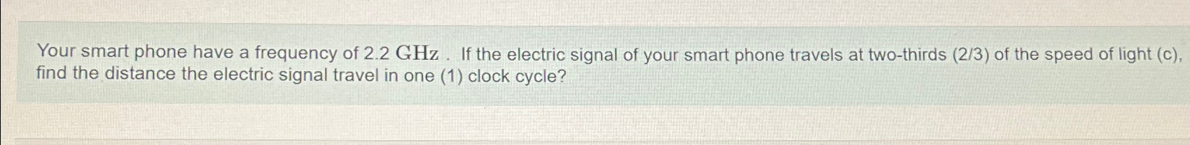 Solved Your smart phone have a frequency of 2.2GHz. ﻿If the | Chegg.com