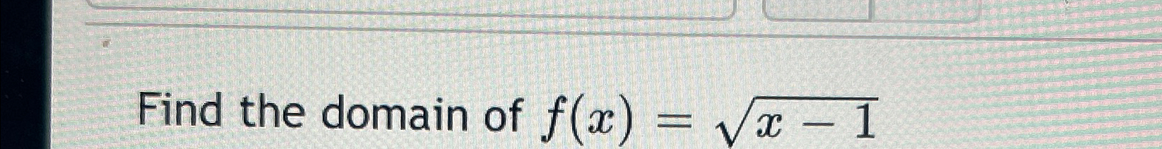 Solved Find the domain of f(x)=x-12 | Chegg.com