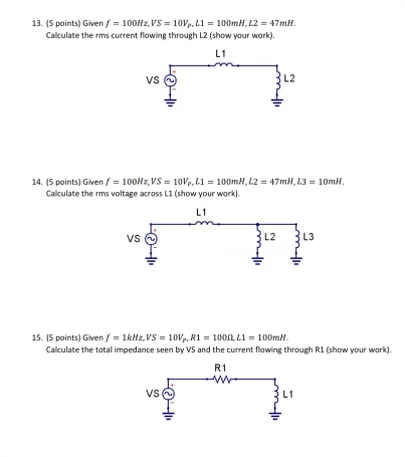 Solved (S points) ﻿Given f=100Hz,VS=10Vp,L1=100mH,L2=47mH. | Chegg.com