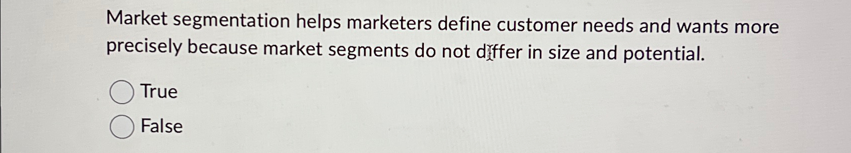 Solved Market segmentation helps marketers define customer | Chegg.com