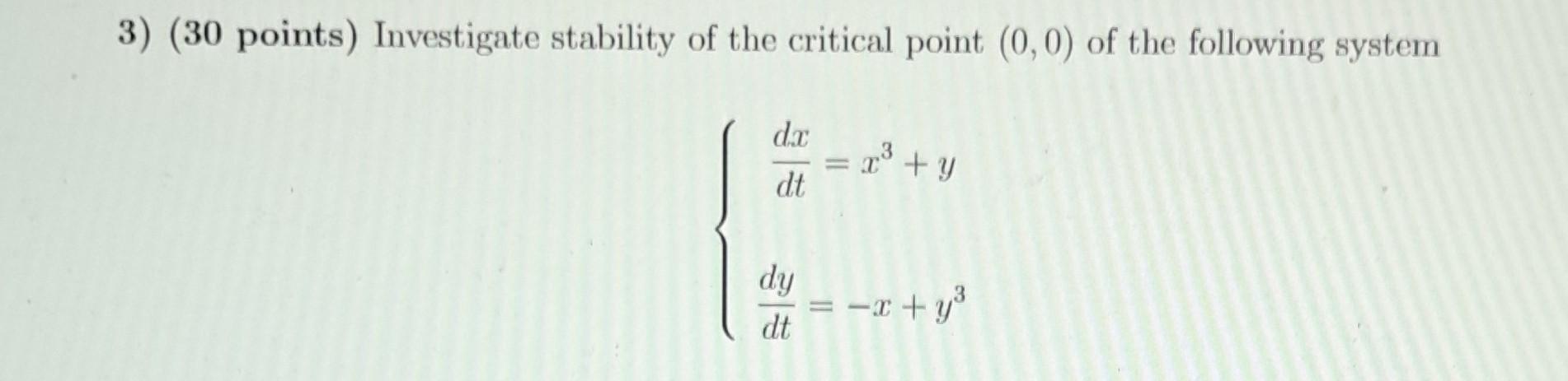 Solved 3) (30 points) Investigate stability of the critical | Chegg.com
