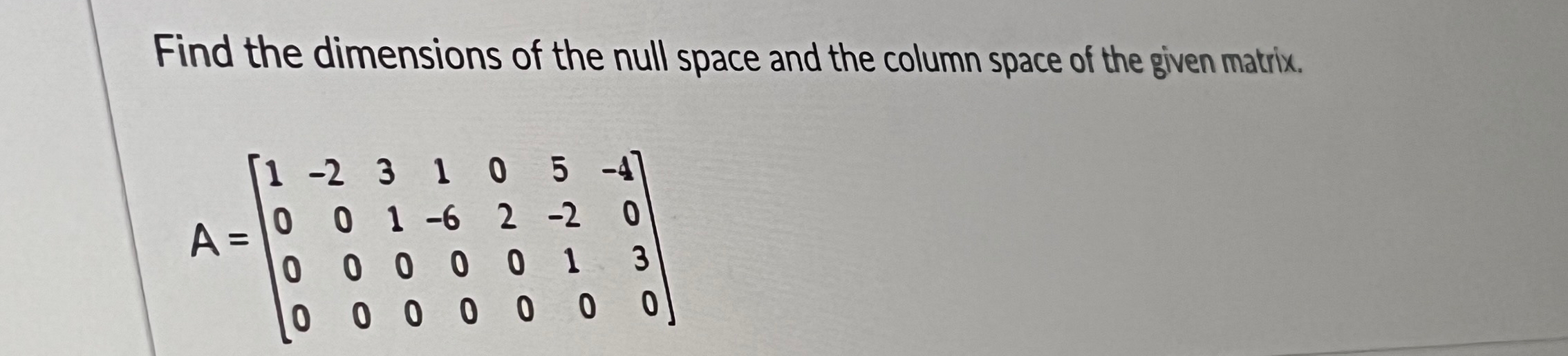 Solved Find the dimensions of the null space and the column | Chegg.com