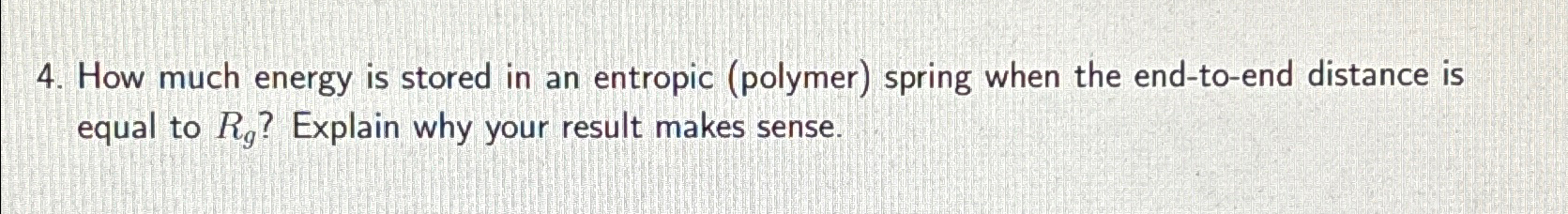 Solved How much energy is stored in an entropic (polymer) | Chegg.com