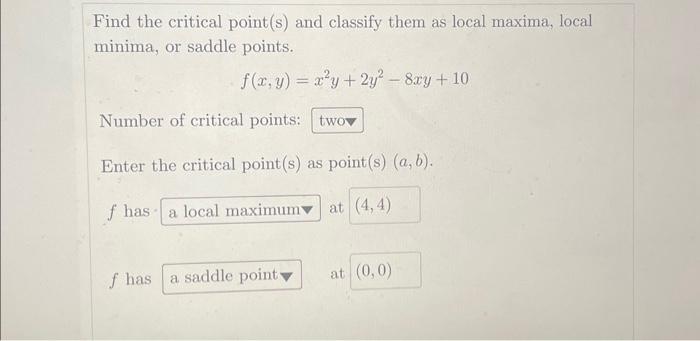 Solved Find the critical point(s) and classify them as local | Chegg.com
