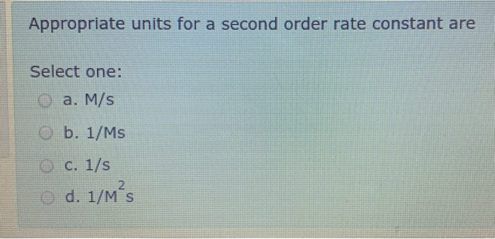 Solved Appropriate units for a second order rate constant | Chegg.com