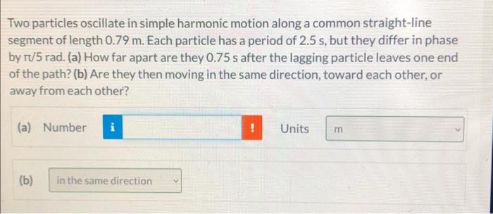 Solved Two particles oscillate in simple harmonic motion | Chegg.com