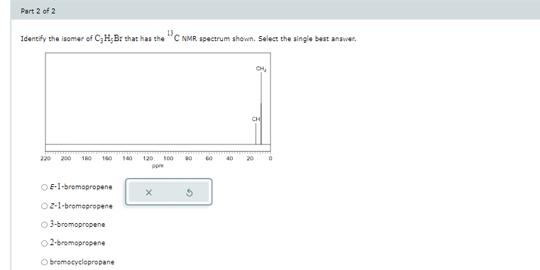 Solved Part 2 ﻿of 2Identify the isomer of C3H5Br ﻿that has | Chegg.com