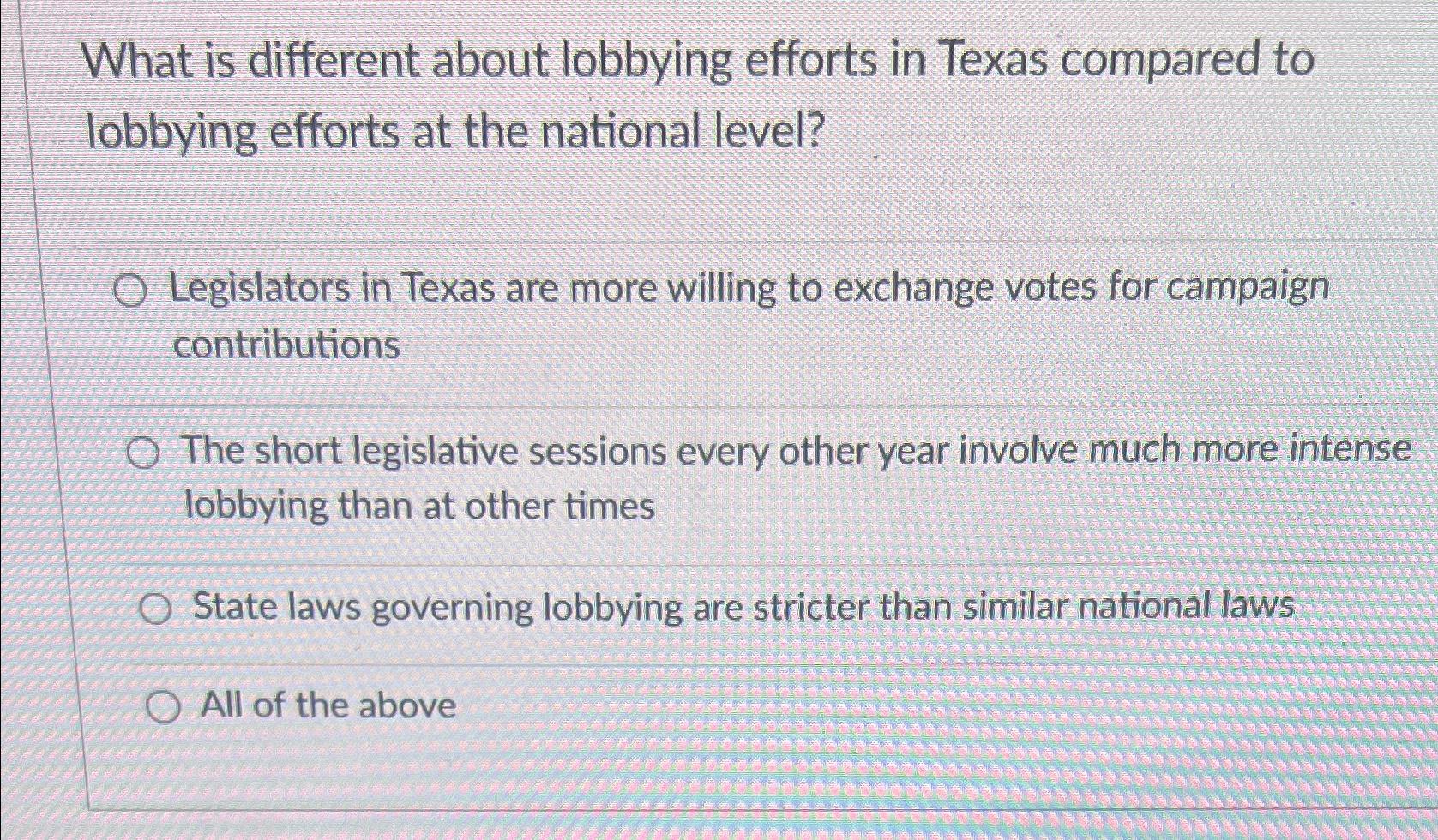 Solved What is different about lobbying efforts in Texas | Chegg.com