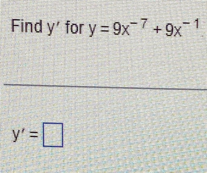 Solved Find y' ﻿for y=9x-7+9x-1y'= | Chegg.com