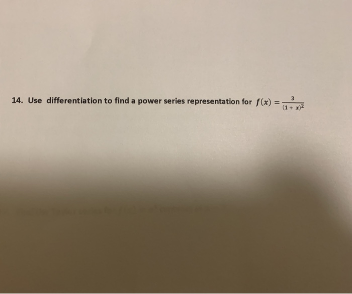 Solved 14. Use differentiation to find a power series | Chegg.com