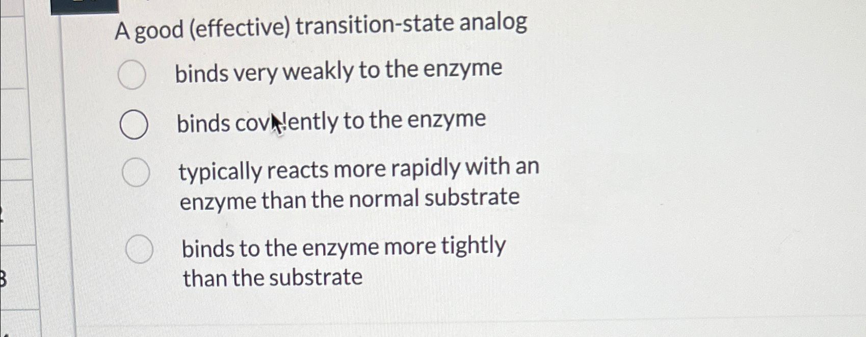 Solved A good (effective) ﻿transition-state analog binds | Chegg.com