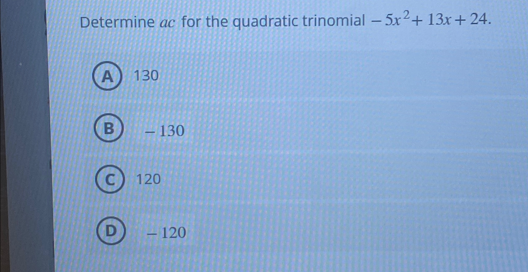 Solved Determine ac ﻿for the quadratic trinomial | Chegg.com