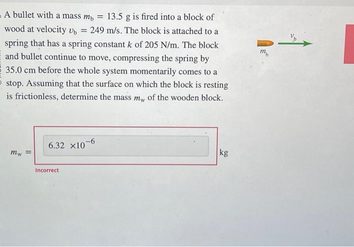Solved A bullet with a mass mb=13.5 g is fired into a block | Chegg.com
