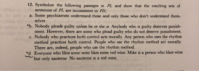 Solved 12. Symbolize the following passages in PL and show | Chegg.com Solved 12. Symbolize the following passages in PL and show | Chegg.com