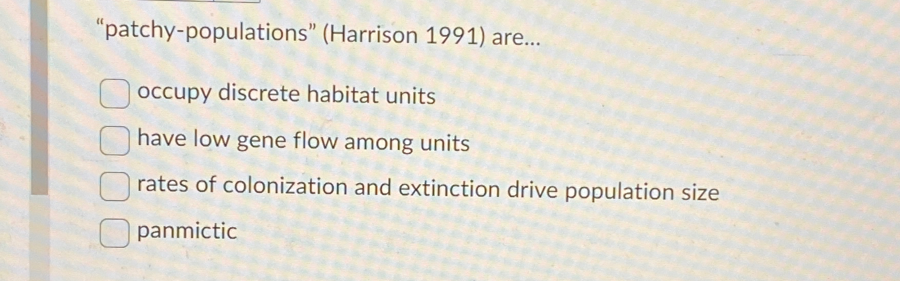 Solved "patchy-populations" (Harrison 1991) ﻿are...occupy | Chegg.com