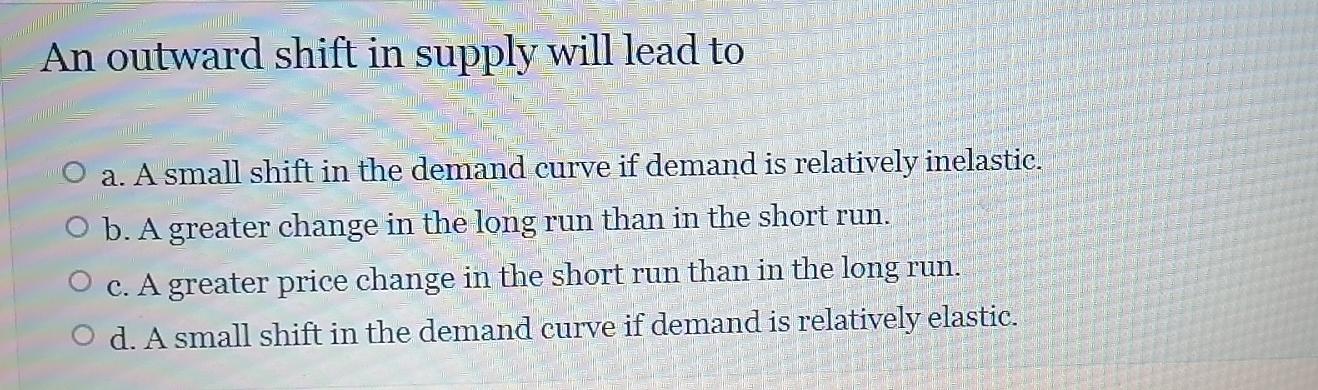 Solved An outward shift in supply will lead to a. A small | Chegg.com