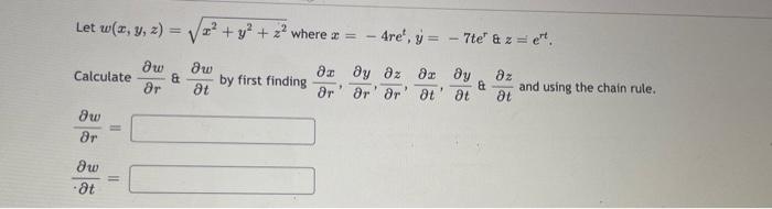 Solved Let w(x,y,z)=x2+y2+z2 where x=−4ret,y˙=−7ter⊗z=ert. | Chegg.com