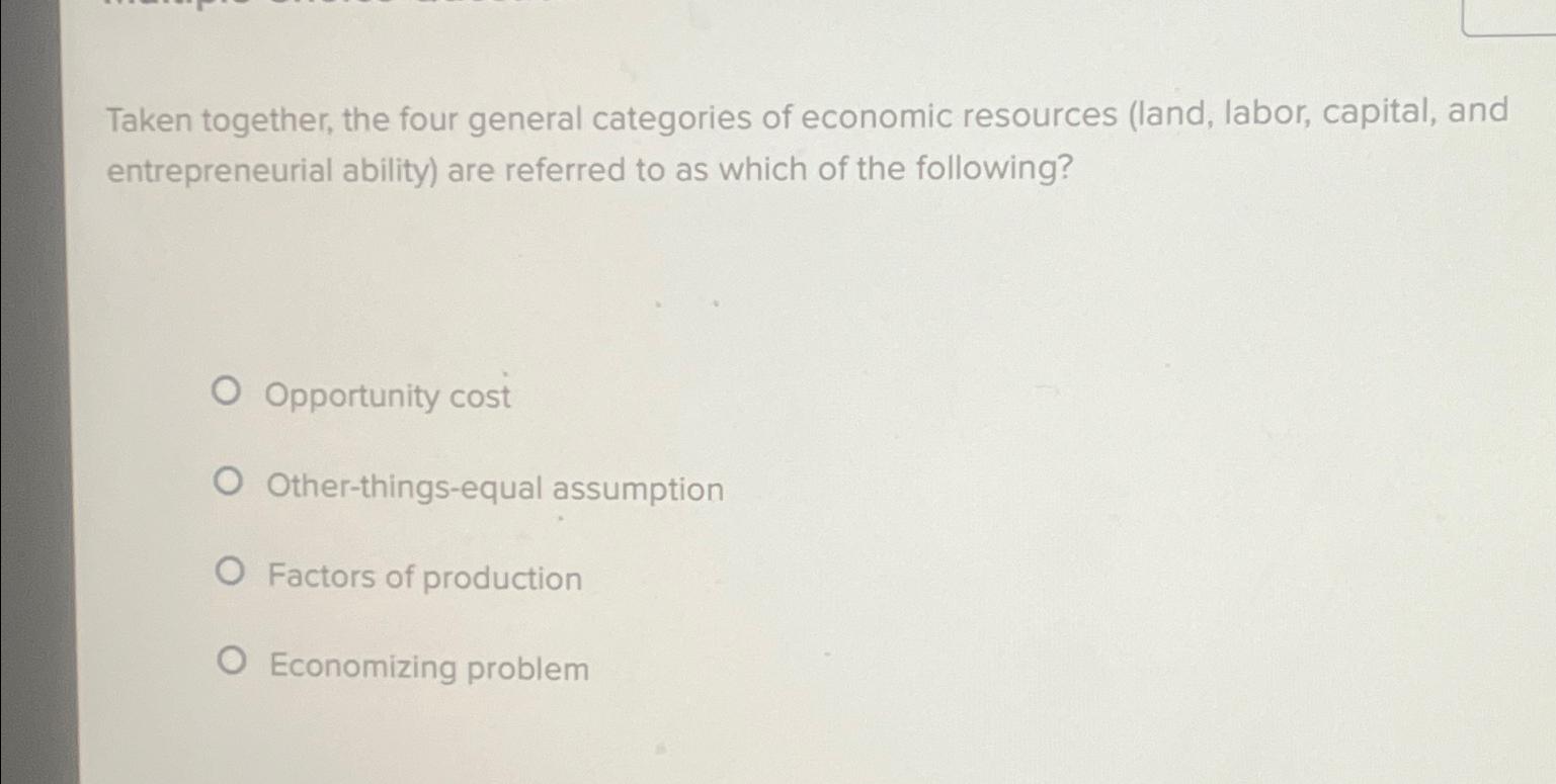 Solved Taken together, the four general categories of | Chegg.com