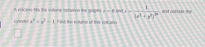 Solved A volcano fills the volume between the graphs z=0 and | Chegg.com