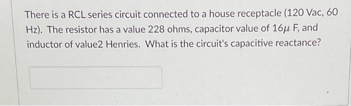 Solved There is a RCL series circuit connected to a house | Chegg.com