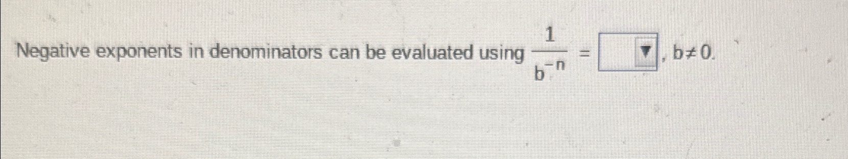 Solved Negative exponents in denominators can be evaluated | Chegg.com