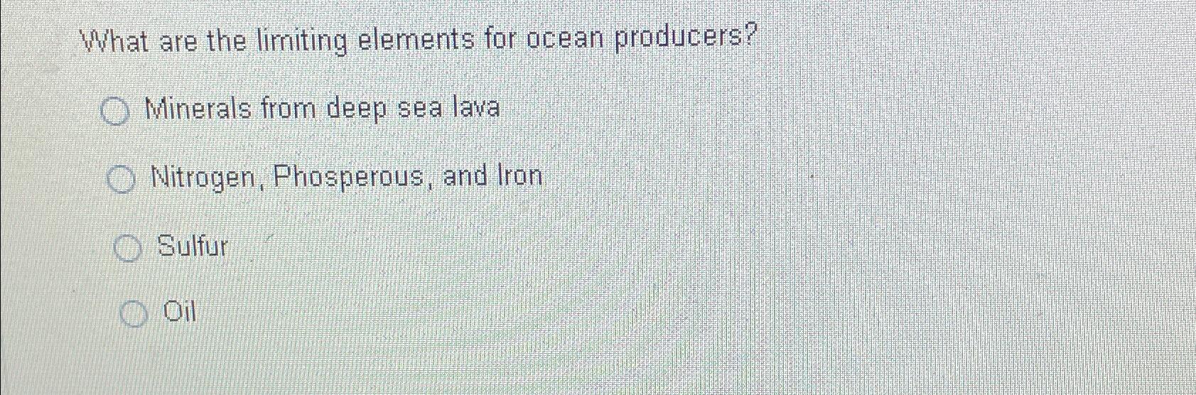 Solved What are the limiting elements for ocean | Chegg.com