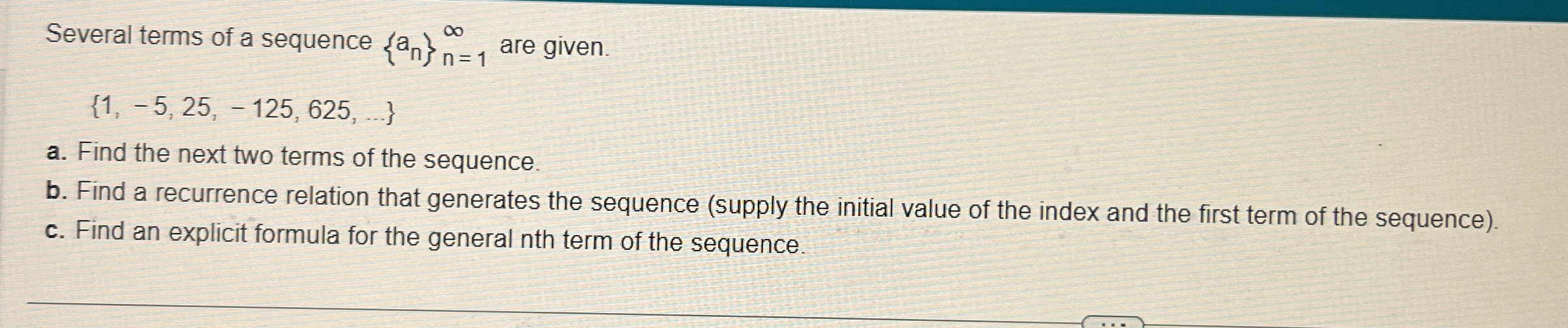 Solved Several terms of a sequence {an}n=1∞ ﻿are | Chegg.com