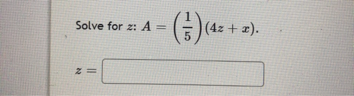 Solved Solve for z: A Solve for z: A = (1)(42 + a). | Chegg.com