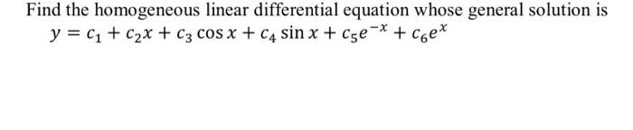 Solved Find the homogeneous linear differential equation | Chegg.com