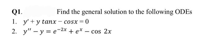 Solved Q1. Find the general solution to the following ODEs | Chegg.com