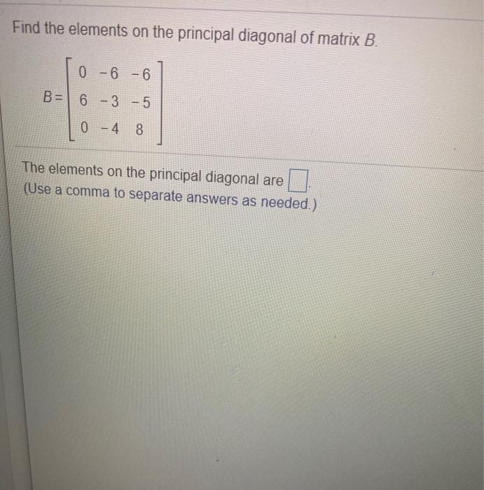 Solved Find the elements on the principal diagonal of matrix | Chegg.com