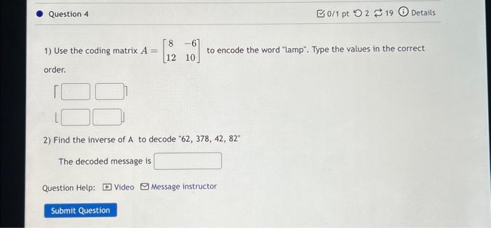 Solved 1 Use The Coding Matrix A [812−610] To Encode The